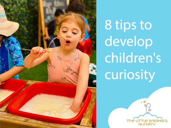 8 tips to develop children's curiosity - The Little Dreamers Nursery